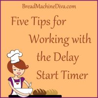 Five Tips for your Bread Machine’s Delay Start Timer | Bread Machine ...